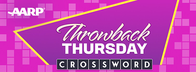 Play Throwback Thursday Crossword Puzzle from AARP and go a little retro.